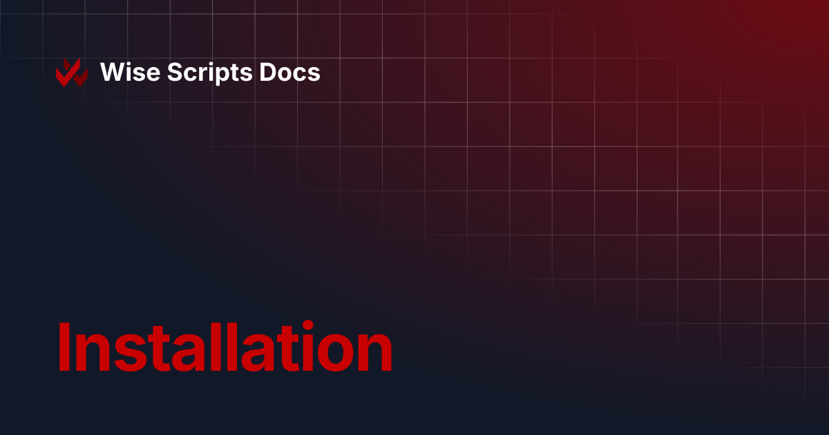 Installation | Wise Scripts Docs